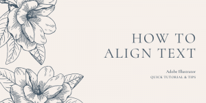 2 Ways to Align Text in Adobe Illustrator (Guides & Tips)
