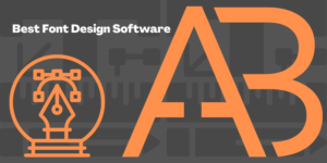6 Best Font Design Software (Edit & Make Custom Fonts)