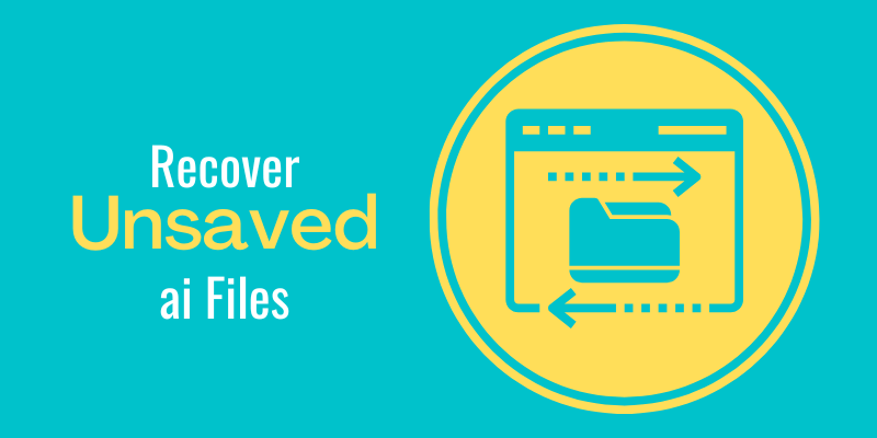 4 Quick Ways to Recover Your Adobe Illustrator Files